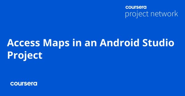 Access Maps in an Android Studio Project - Coursya