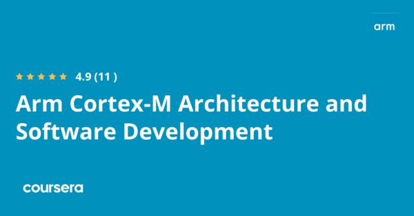 Arm Cortex-M Architecture and Software Development Specialization - Coursya