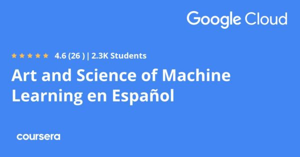 Art and Science of Machine Learning en Español - Coursya