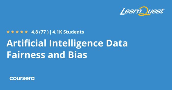 Artificial Intelligence Data Fairness and Bias - Coursya