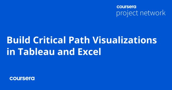 Build Critical Path Visualizations in Tableau and Excel - Coursya