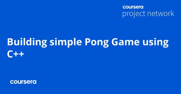 Building simple Pong Game using C++ - Coursya