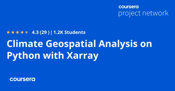 Climate Geospatial Analysis on Python with Xarray - Coursya