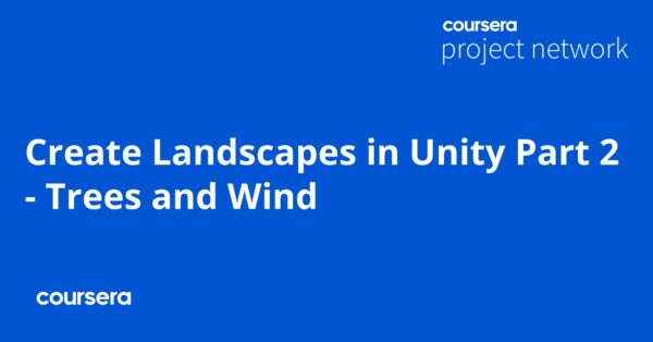 Create Landscapes in Unity Part 2 - Trees and Wind - Coursya