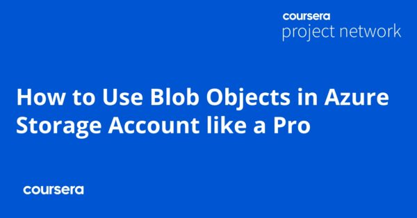 How to Use Blob Objects in Azure Storage Account like a Pro - Coursya