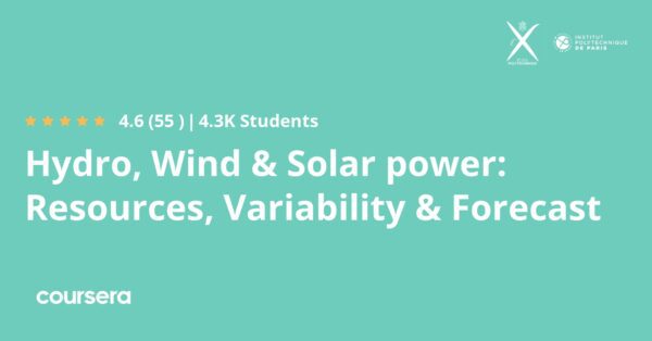 Hydro, Wind & Solar power: Resources, Variability & Forecast - Coursya