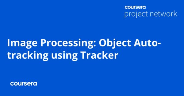 Image Processing: Object Auto-tracking using Tracker - Coursya