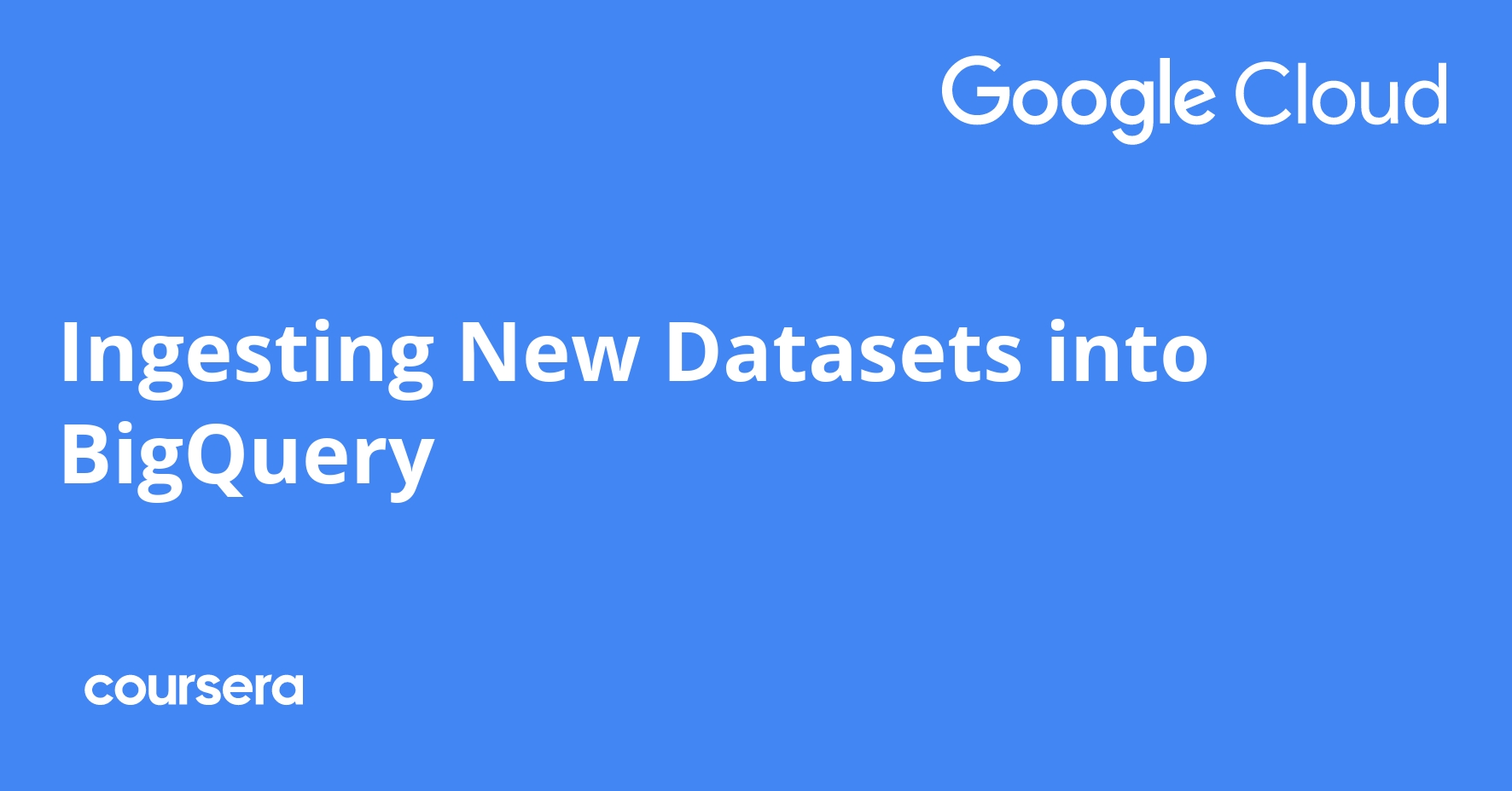 Ingesting New Datasets into BigQuery - Coursya