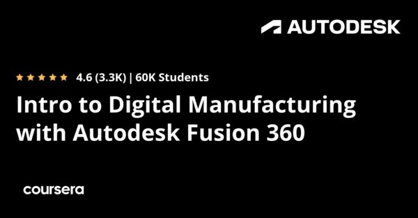Intro to Digital Manufacturing with Autodesk Fusion 360 - Coursya