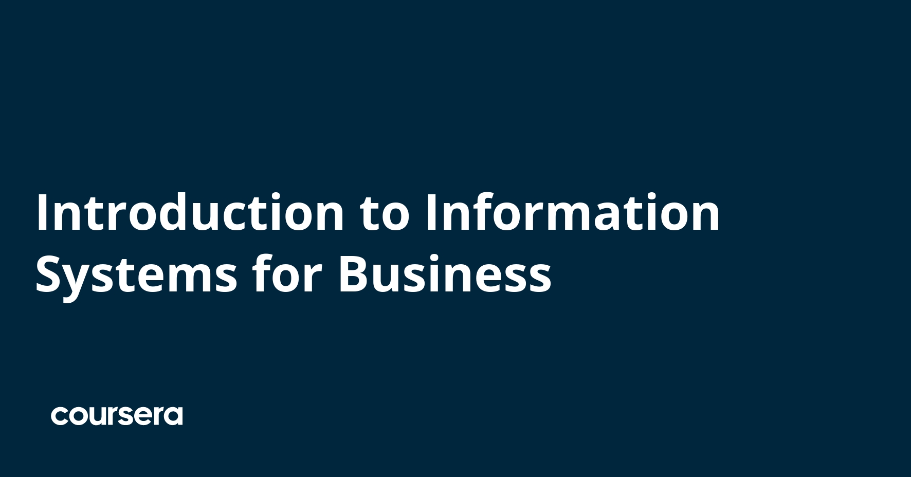 Introduction to Information Systems for Business Specialization - Coursya