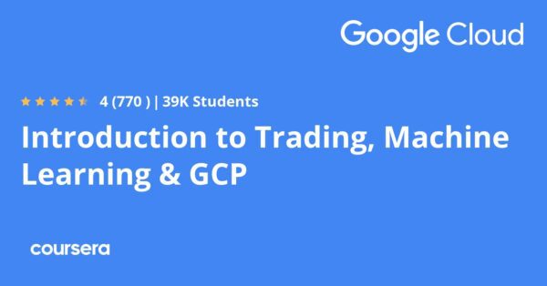 Introduction to Trading, Machine Learning & GCP - Coursya
