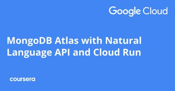 MongoDB Atlas with Natural Language API and Cloud Run - Coursya