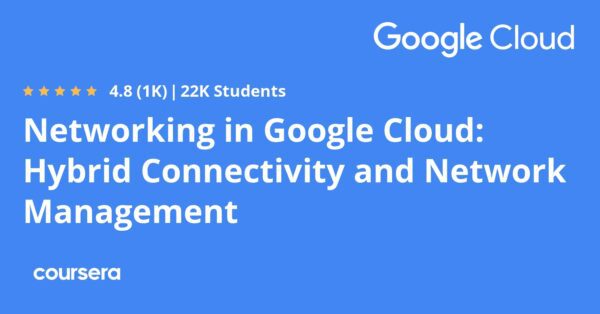 Networking in Google Cloud: Hybrid Connectivity and Network Management - Coursya