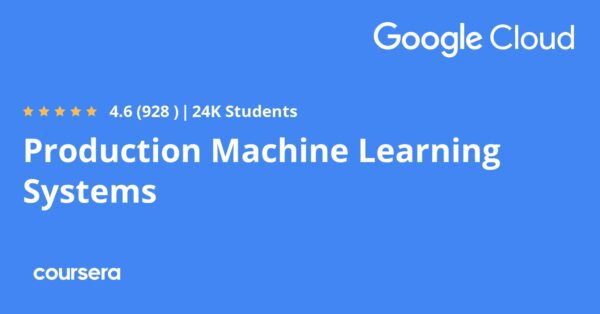 Production Machine Learning Systems - Coursya