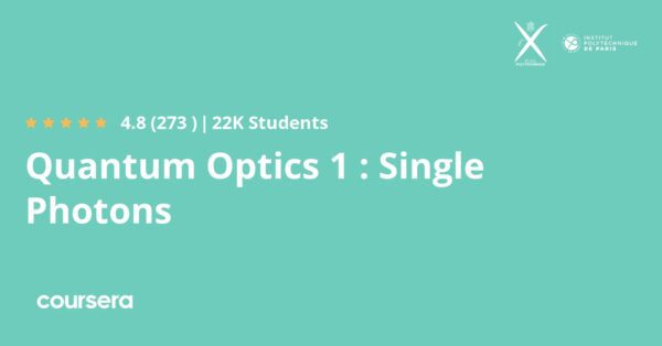 Quantum Optics 1 : Single Photons - Coursya