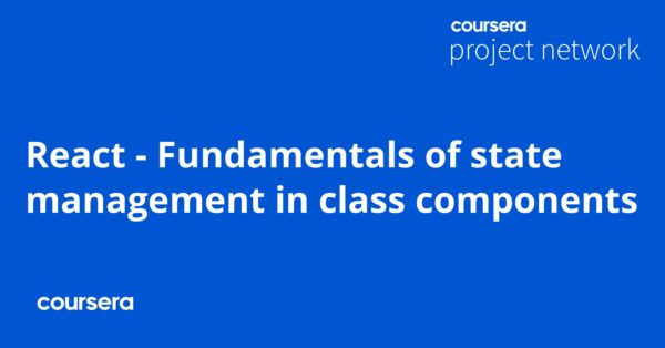 React - Fundamentals of state management in class components - Coursya