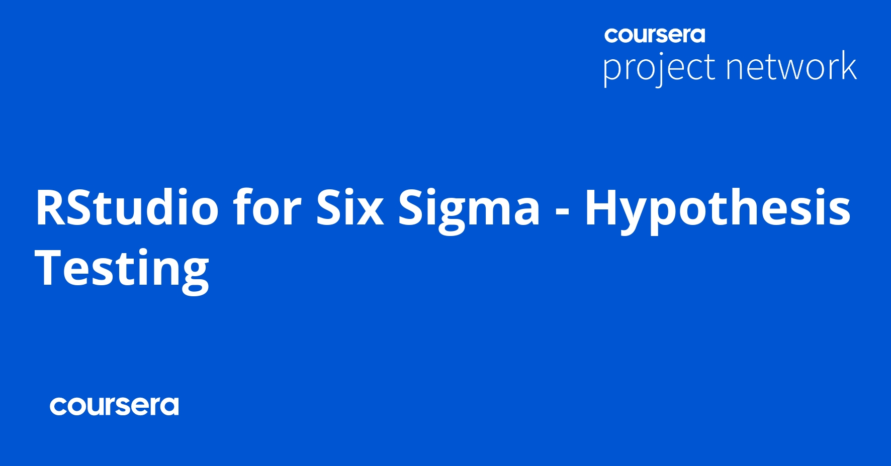 RStudio for Six Sigma - Hypothesis Testing - Coursya