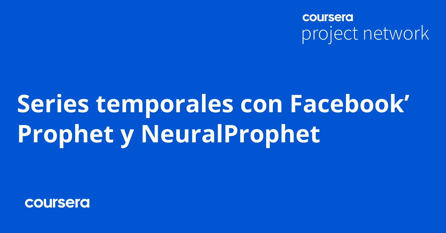 Series temporales con Facebook’ Prophet y NeuralProphet - Coursya