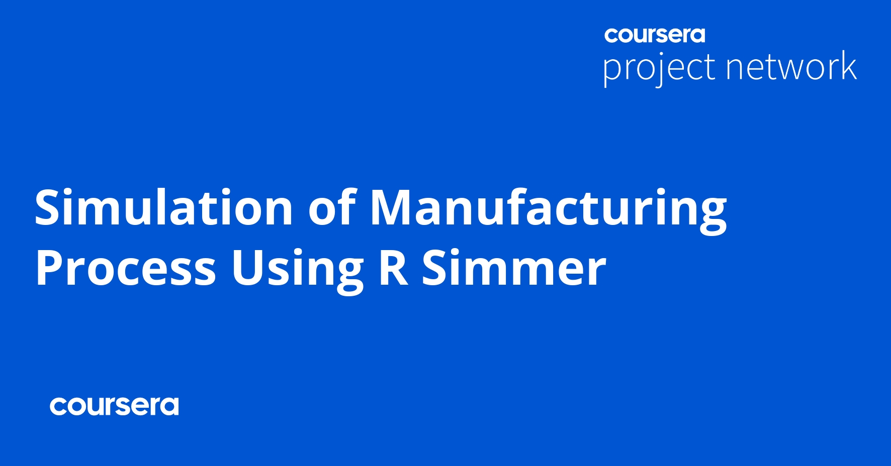 Simulation of Manufacturing Process Using R Simmer - Coursya