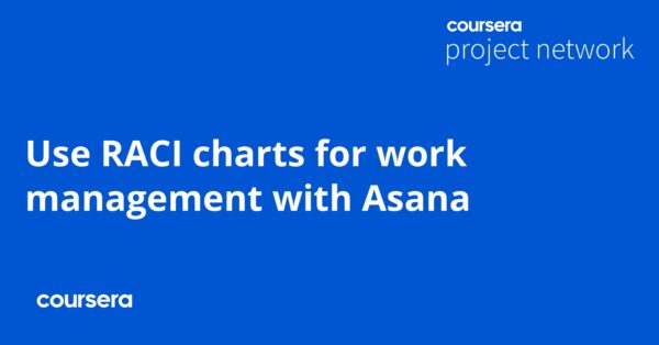 Use RACI charts for work management with Asana - Coursya
