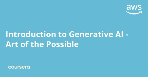 Introduction to Generative AI - Art of the Possible - Coursya